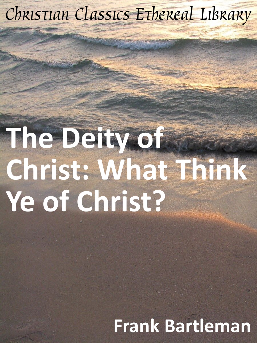 Deity of Christ - Christian Classics Ethereal Library